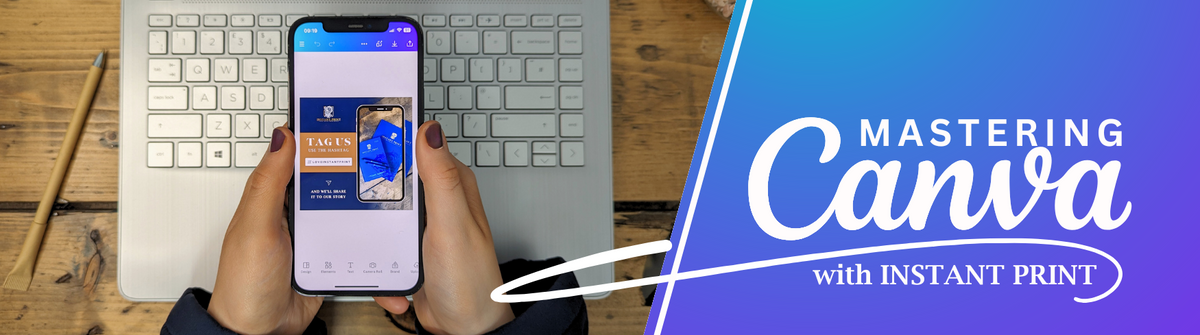 Mastering Canva with Instant Print | Tips & Tutorials